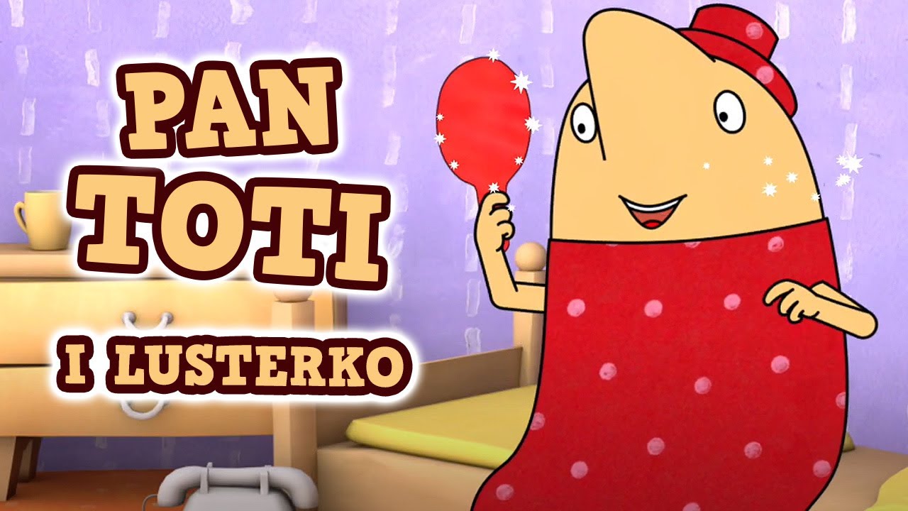 Pan Toti - Bajki dla dzieci | Pan Toti i lusterko | bajki edukacyjne ...