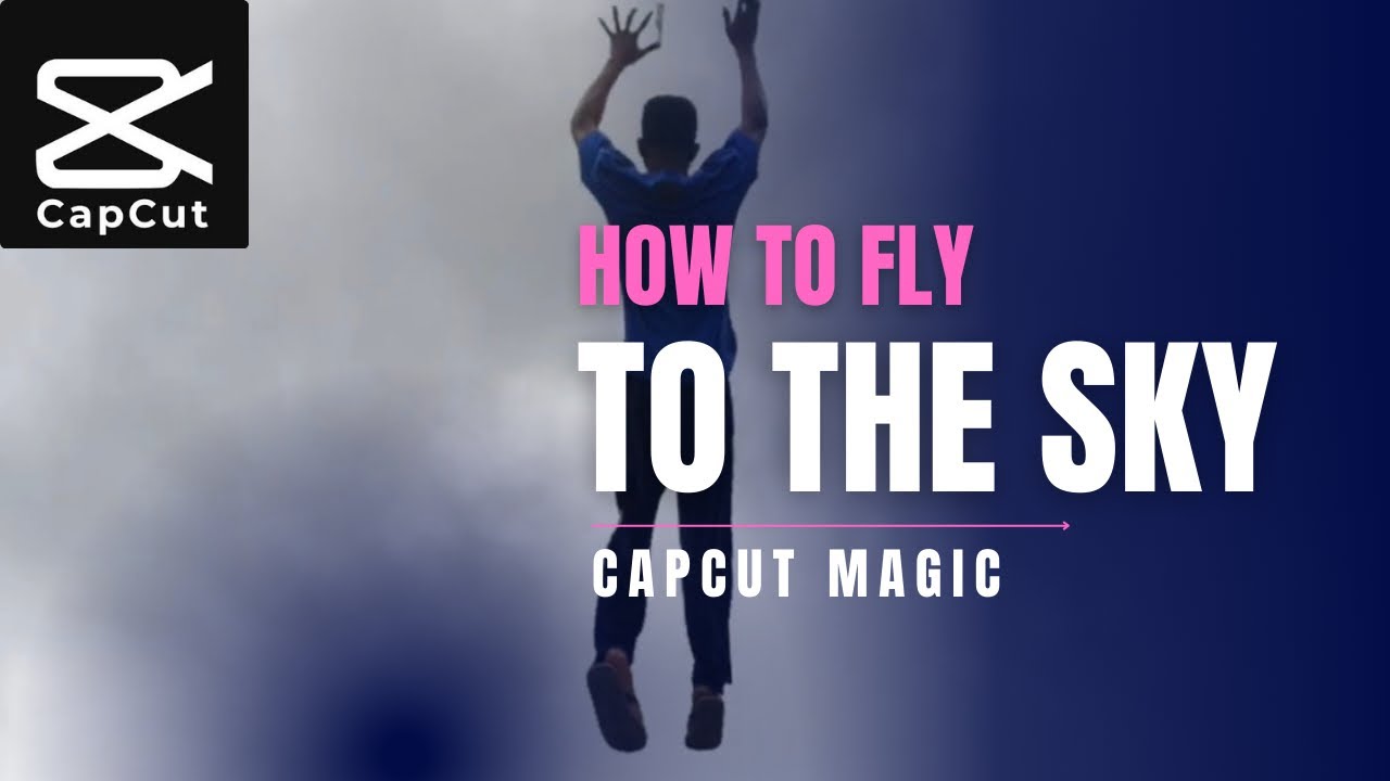 How to Edit Fly to the Sky Magic Trick | CapCut Tutorial - YouTube