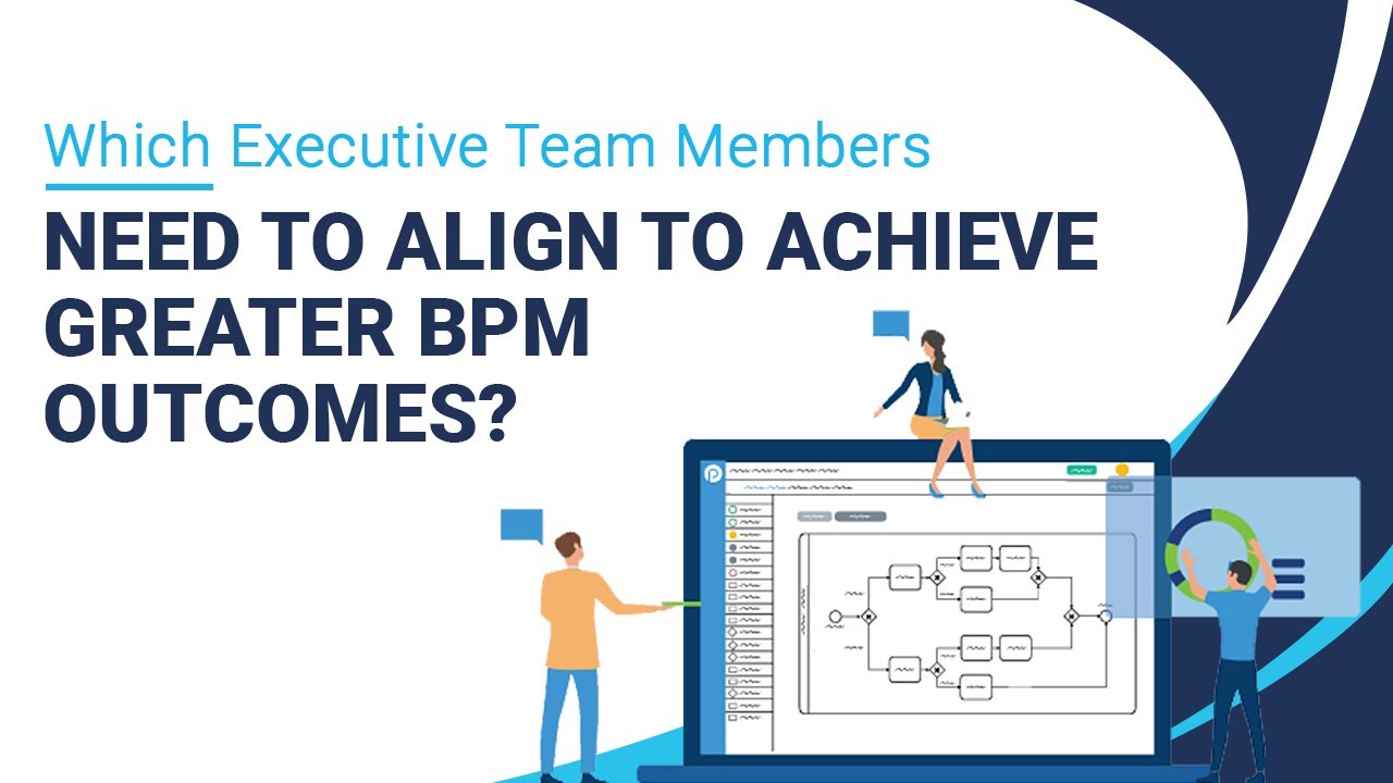 Which Executive Team Members need to align to achieve greater BPM ...