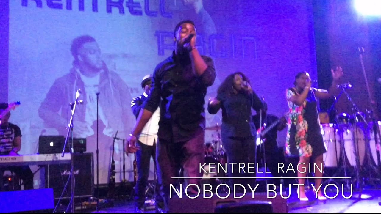 Kentrell Ragin LIVE Nobody But You - YouTube