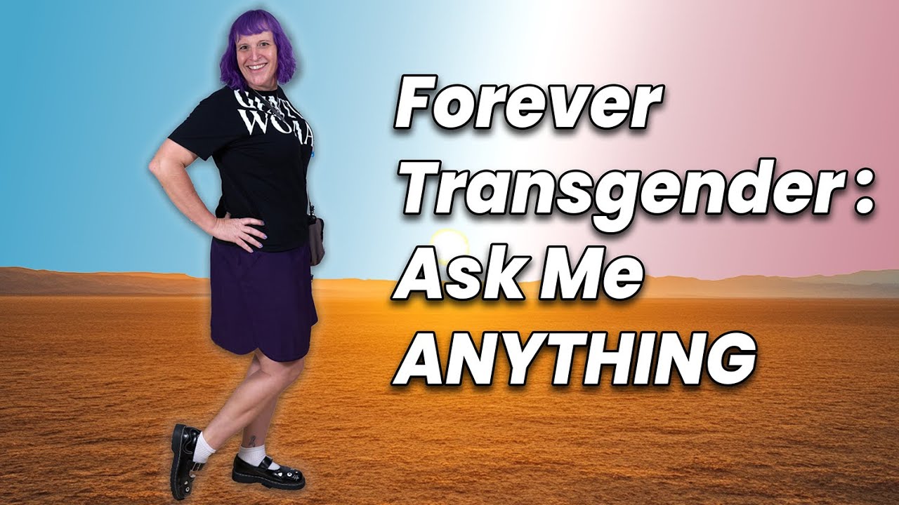 Forever Transgender: Ask Me ANYTHING! - YouTube