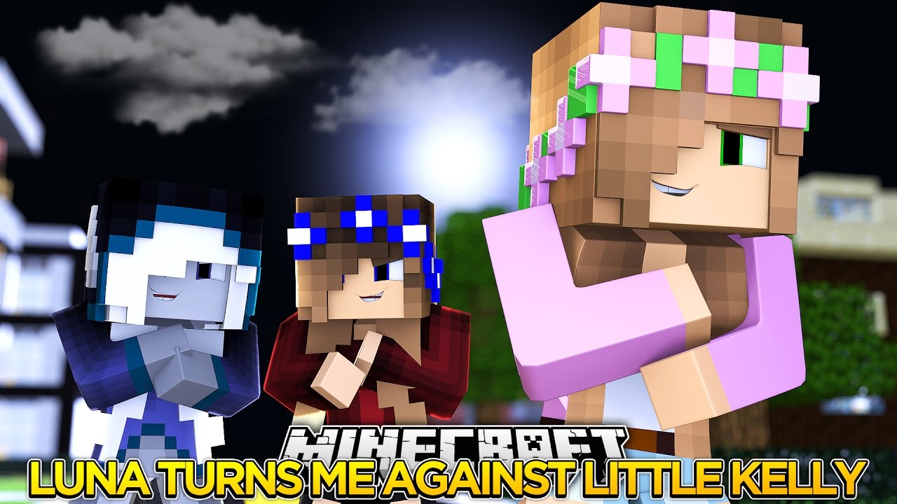 Minecraft-LUNA TURNS LITTLE CARLY AGAINST LITTLE KELLY!! - YouTube