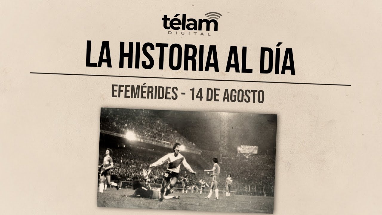 La historia al día: efemérides del 14 de agosto - YouTube