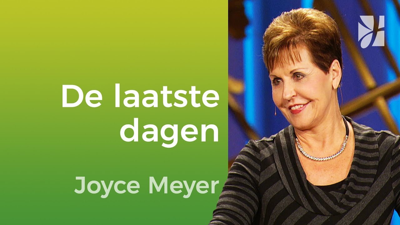 De laatste dagen – Joyce Meyer – Met Jezus in je dagelijks leven - YouTube
