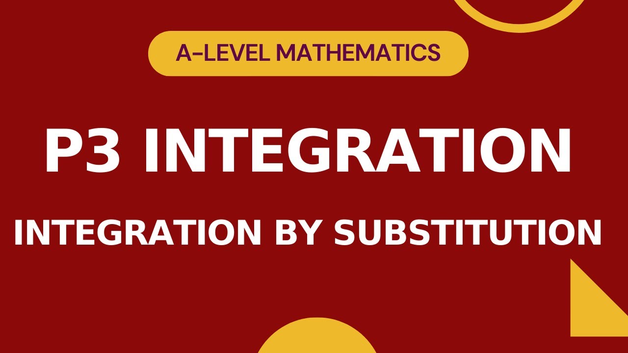 P3 Integration Part 6 | Integration By Substitution | A-level Math 9709 ...