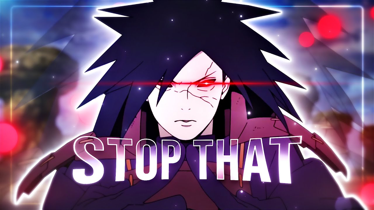 'Naruto' -「Stop That」[AMV EDIT] - "Madara Uchiha" - YouTube