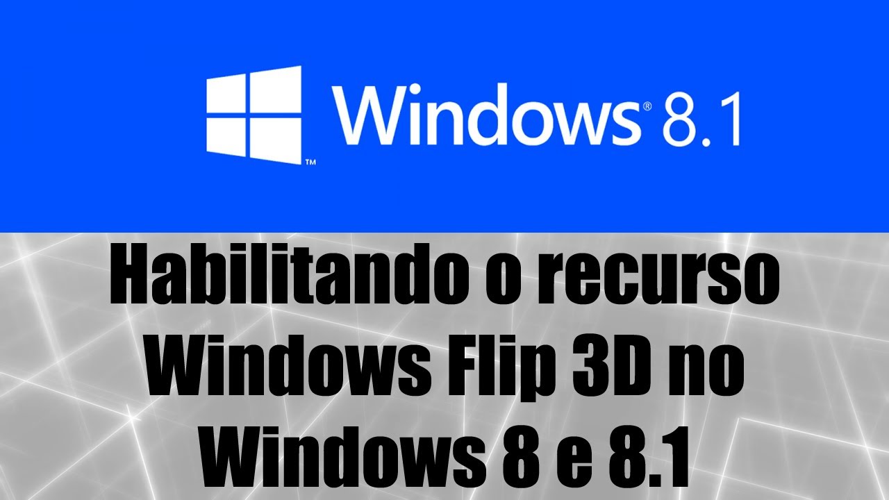 Windows 8 e 8.1 - Habilitando o recurso Windows Flip 3D no Windows 8 e ...