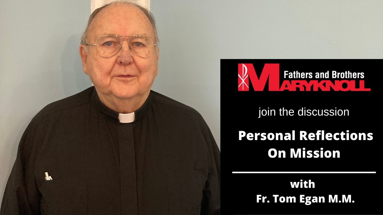 Fr. Tom Egan, M.M. , Reflections On Mission | Maryknoll Fathers and ...
