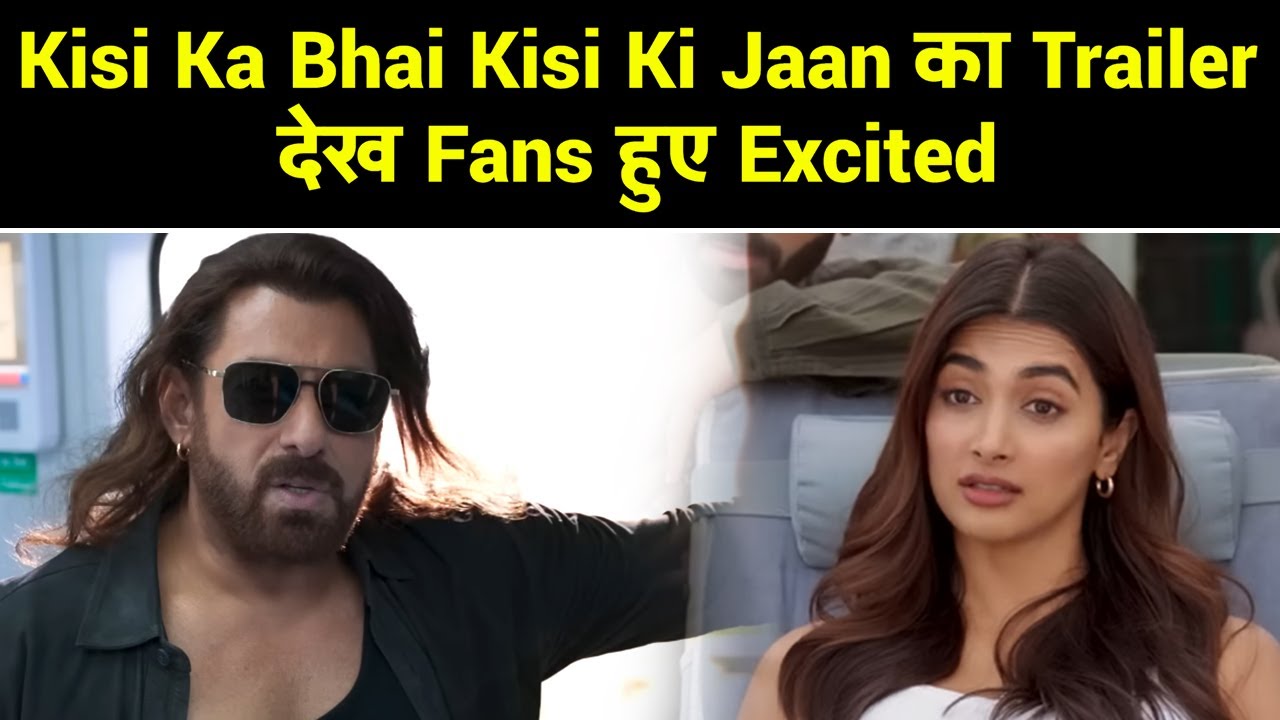 Fans got excited after watching the trailer of Kisi Ka Bhai Kisi Ki ...