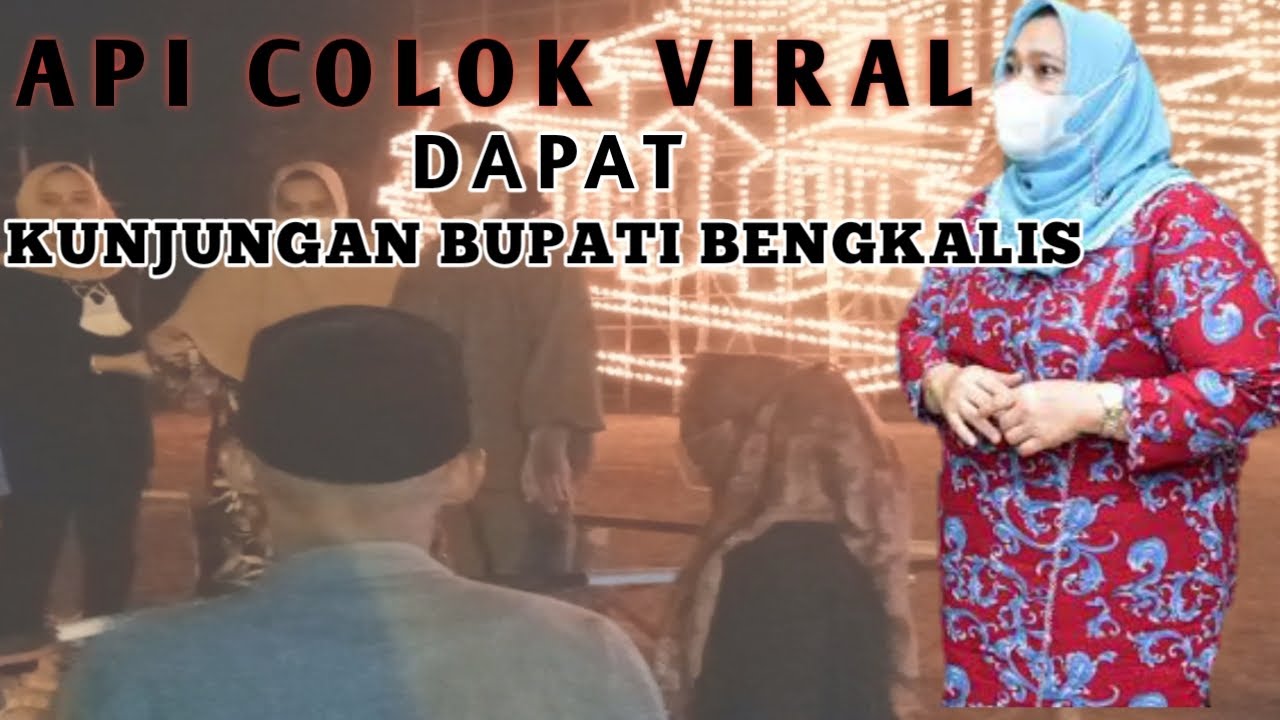 PART 9 || BUPATI BENGKALIS MENYAKSIKAN LANGSUNG API COLOK VIRAL, DESA ...