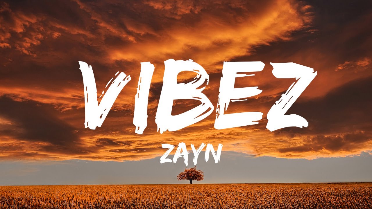 ZAYN - Vibez (Lyrics) | Tate McRae, Sia...(Mix Lyrics) - YouTube