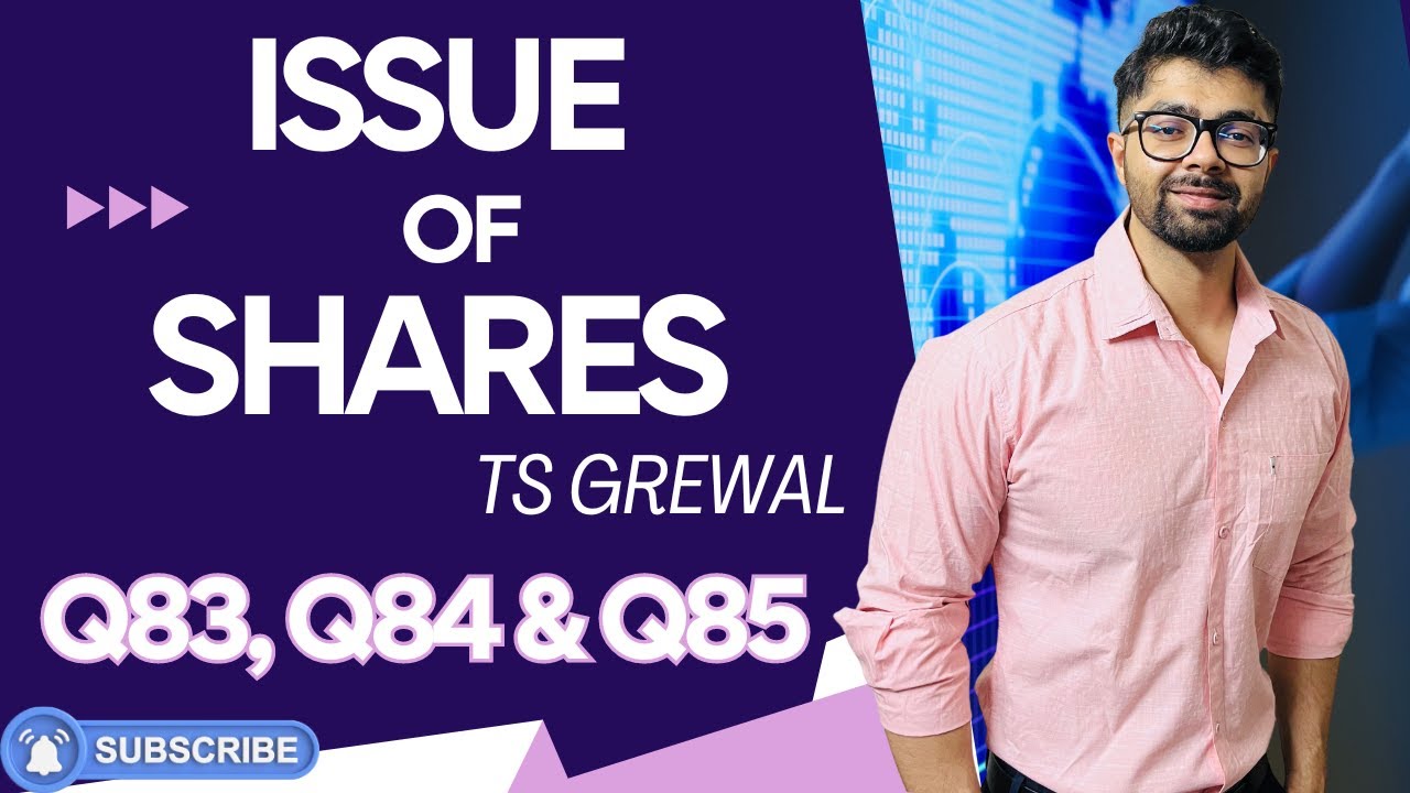 ISSUE OF SHARES | Q83,Q84,Q85 | TS GREWAL Solutions | 2024 | Chapter 8 ...