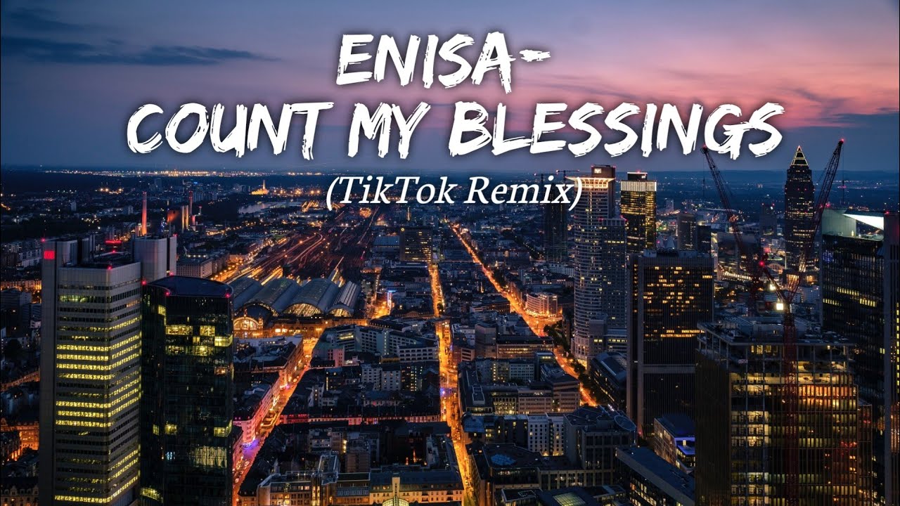 Enisa- Count My Blessings | (TikTok Remix) by LMH 🎧 - YouTube