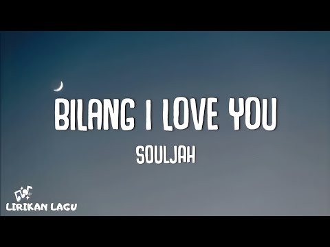 SOULJAH - Bilang I Love You (Video Lirik)