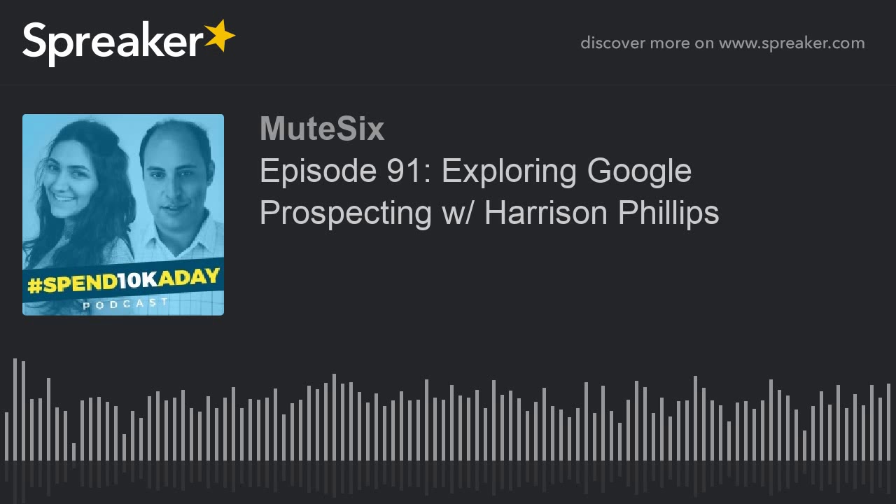 Episode 91: Exploring Google Prospecting w/ Harrison Phillips - YouTube