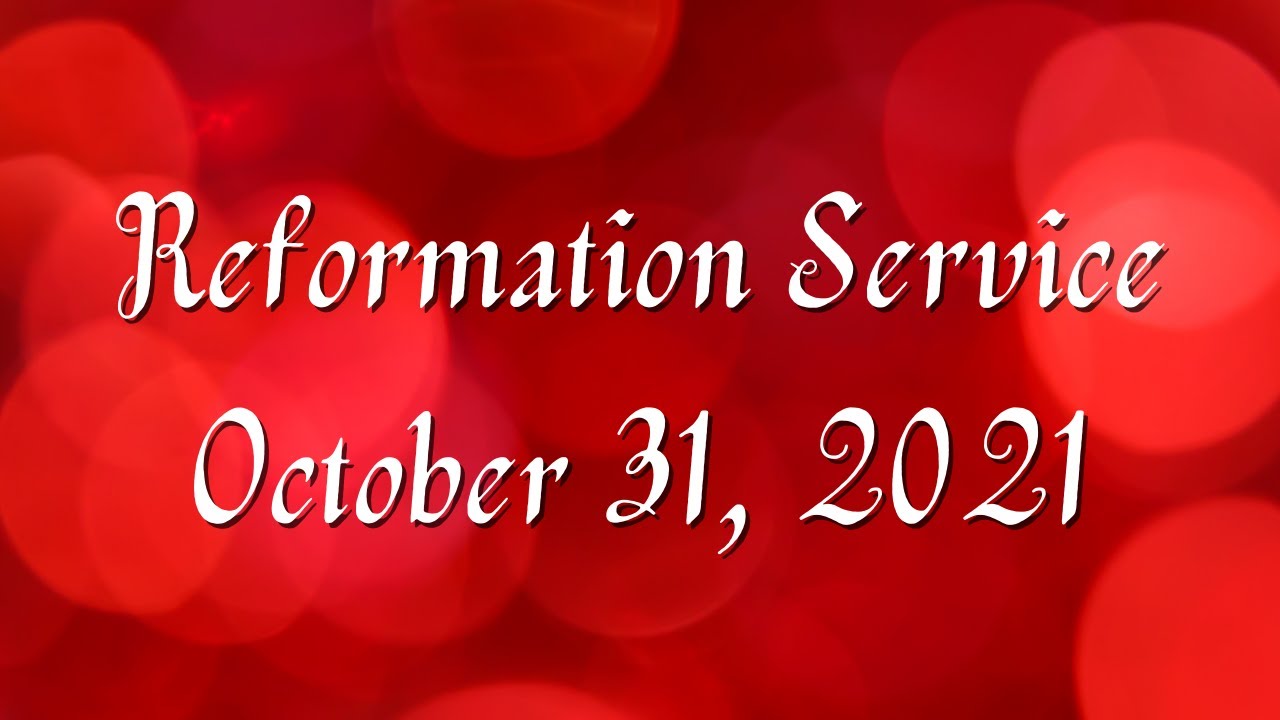 Reformation Service - October 31, 2021 - YouTube