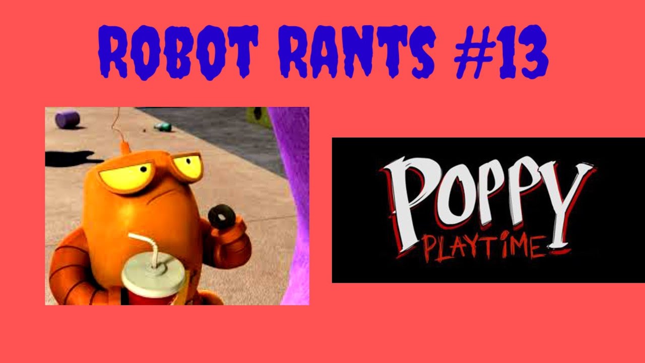 Robot Rants #13 Poppy Playtime - YouTube