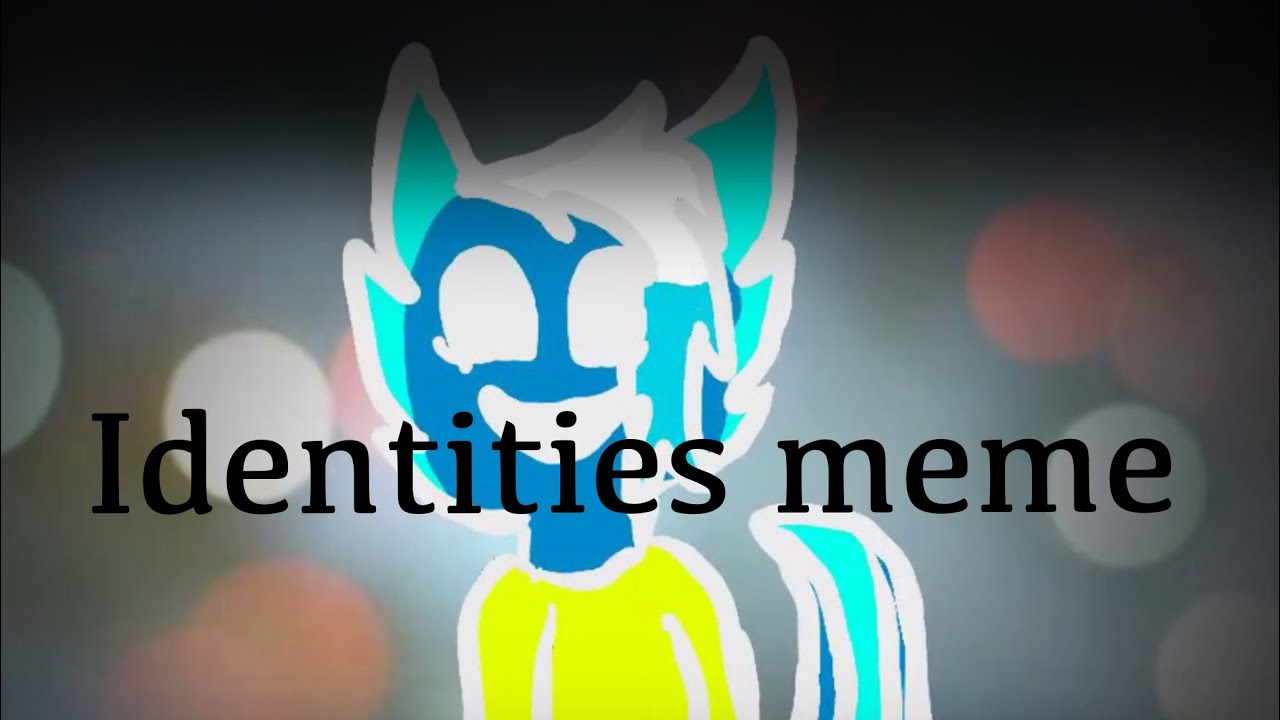Identities meme - YouTube