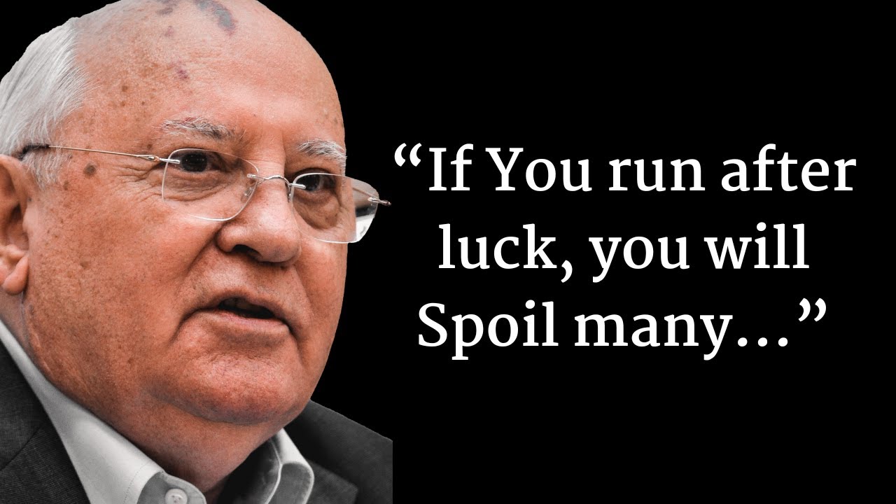 Top 10 Quotes of Mikhail Gorbachev - YouTube