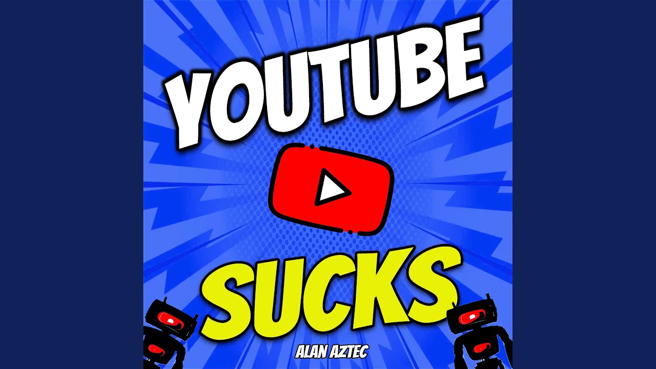 Youtube Sucks - YouTube