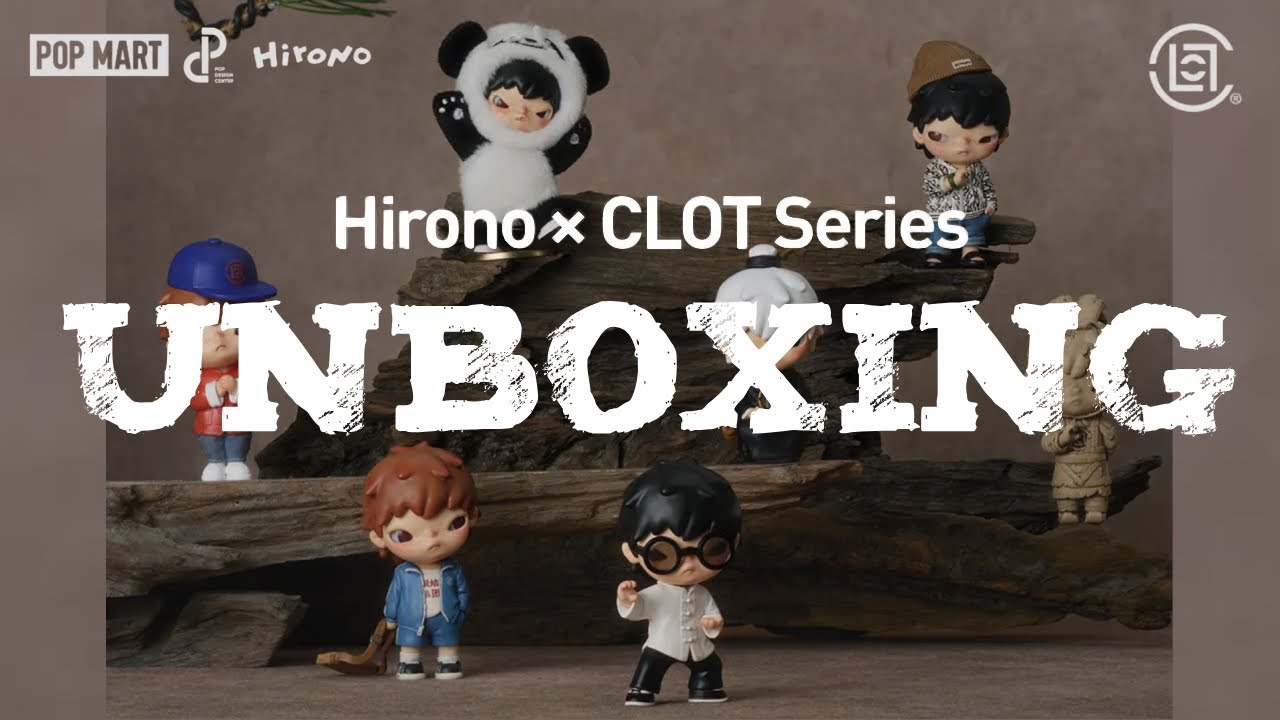 Hirono x Clot - Kung Fu Unboxing - YouTube