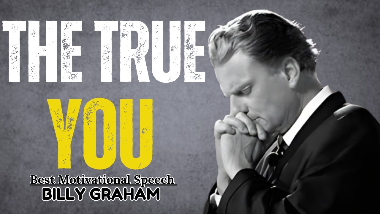 ''THE TRUE YOU''|| BILLY GRAHAM || MOST POWERFUL SPEECH - YouTube