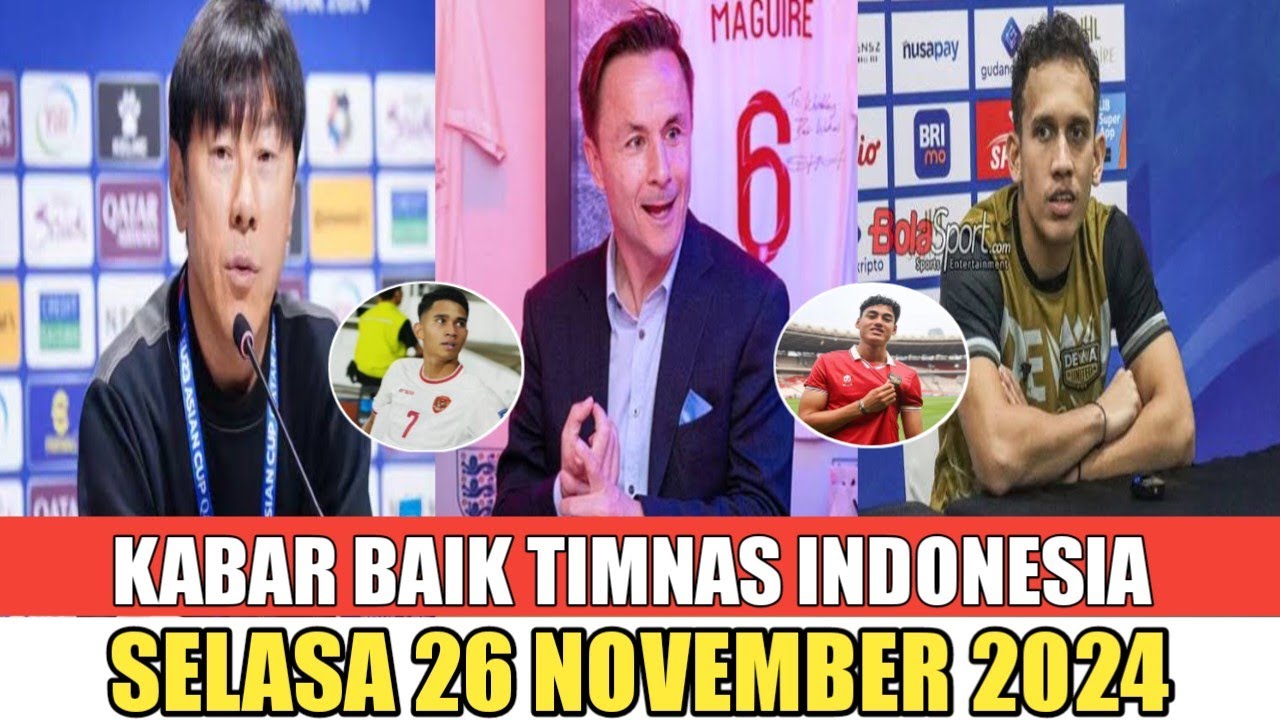 ⚽ Berita Timnas Hari Ini | Selasa 26 November 2024 | Berita Timnas ...