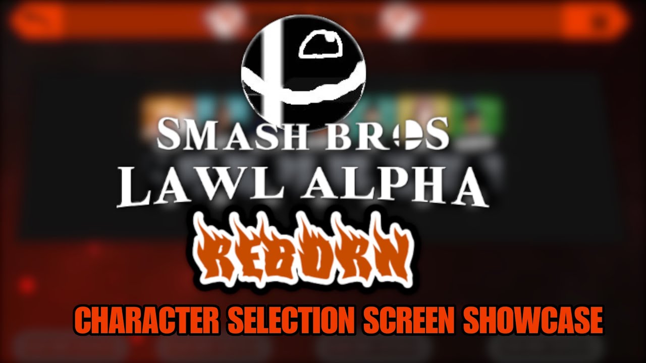 Lawl Alpha Reborn Character Selection Screen Showcase - YouTube