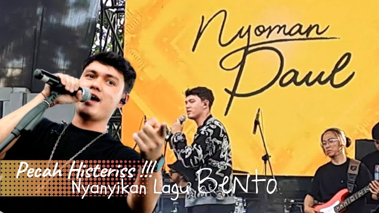 PECAH HISTERIS !!! NYOMAN PAUL NYANYIKAN LAGU BENTO - YouTube