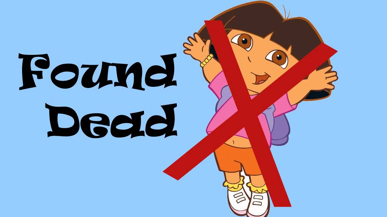 DORA THE EXPLORER FOUND DEAD! - YouTube