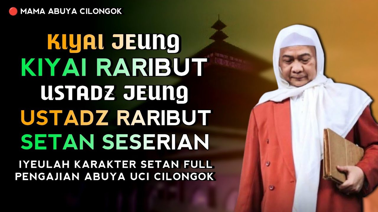 KIYAI JEUNG KIYAI RARIBUT - FULL KARAKTER SETAN | ABUYA UCI CILONGOK ...