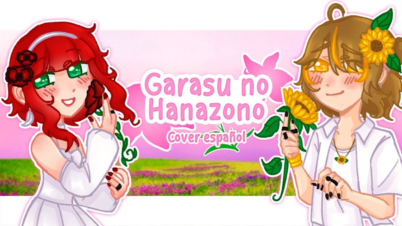 GARASU NO HANAZONO (Love Live) · Cover español【Jackyra & Kara】 - YouTube