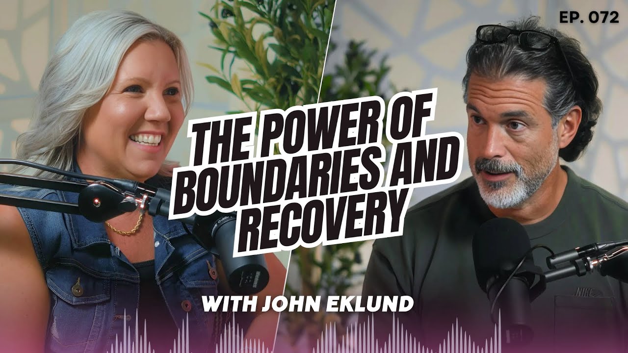 #072 The Power of Boundaries and Recovery: John Eklund’s Journey - YouTube