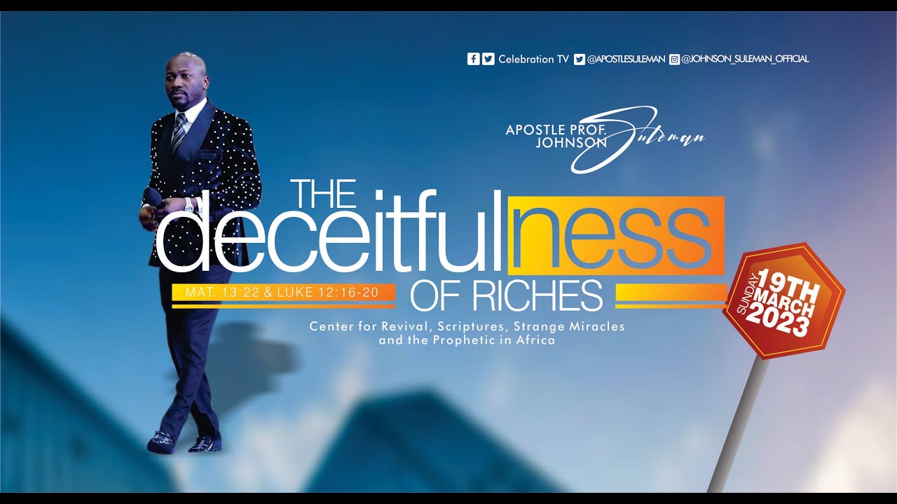 THE DECEITFULNESS OF RICHES By Apostle Johnson Suleman (Sun. 19th March ...