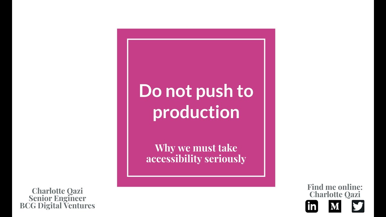 Do not push to production! Why we must take accessibility seriously ...