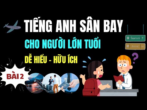 Học Tiếng Anh Sân Bay Dễ Dàng Cho Người Lớn Tuổi | Bài 2