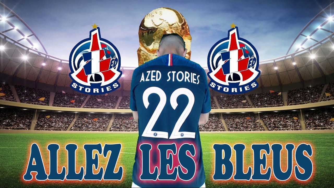 ALLEZ LES BLEUS - ChrisMaker & Azéd Stories - Azéd Stories - YouTube