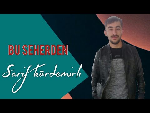 Sarif Kurdemirli & Bu Seherden Gedirem 2021 (Official Music)