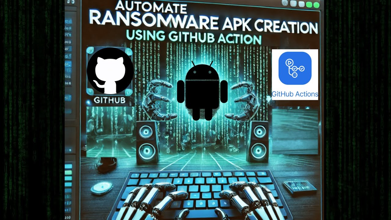 How to Automatically Create Ransomware APKs Using GitHub Workflows ...