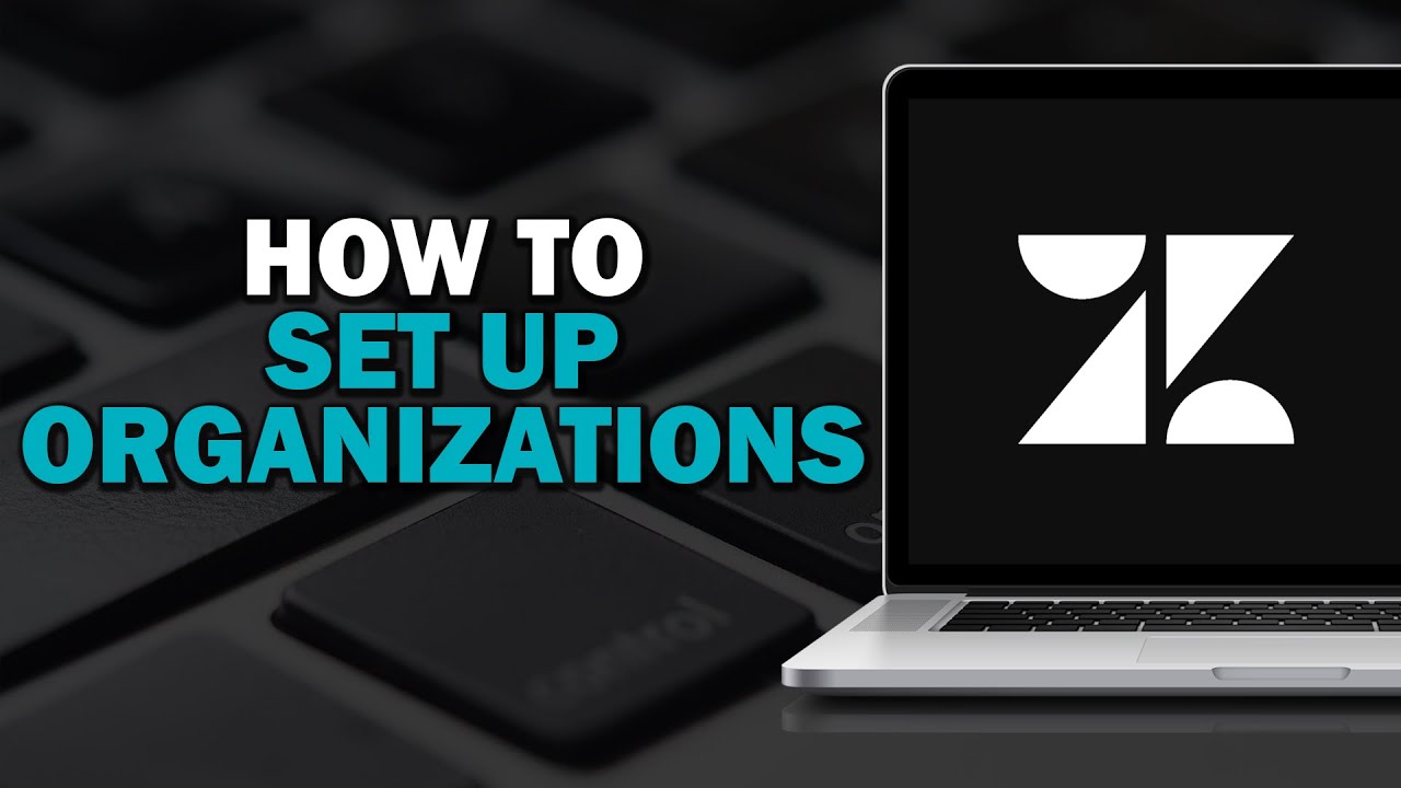 How To Set Up Zendesk Organizations (Quick Tutorial) - YouTube