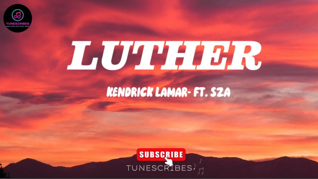 LUTHER LYRICS - KENDRICK LAMAR FT. SZA - YouTube