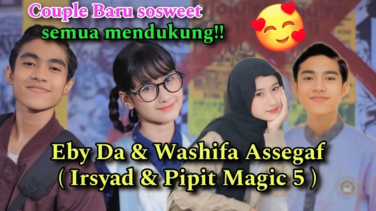 Semua Baper‼️ Eby da & Washifa Assegaf (Irsyad dan Pipit) Jadi Couple Baru‼️ Sosweet |Magic 5 ...