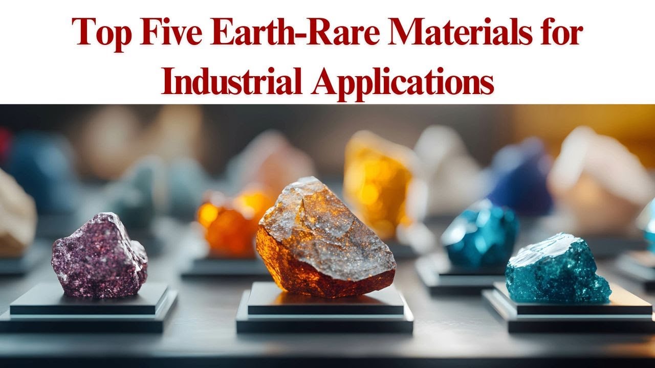 Top Five Earth-Rare Materials for Industrial Applications - YouTube
