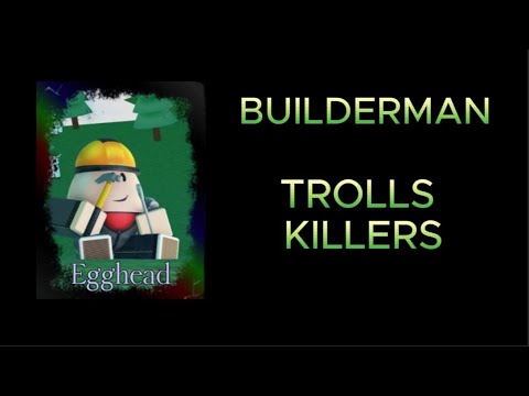 EGGHEAD BUILDERMAN SKIN TROLLS KILLERS | Forsaken Roblox - YouTube
