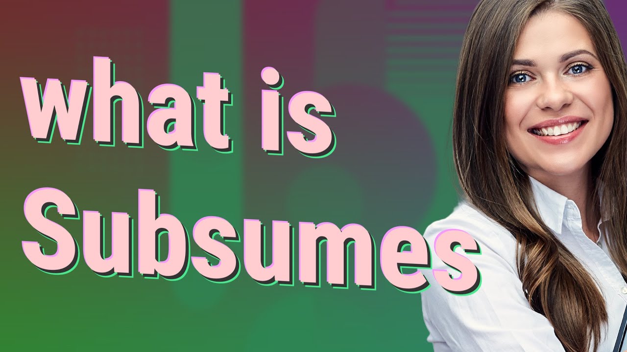 Subsumes | meaning of Subsumes - YouTube