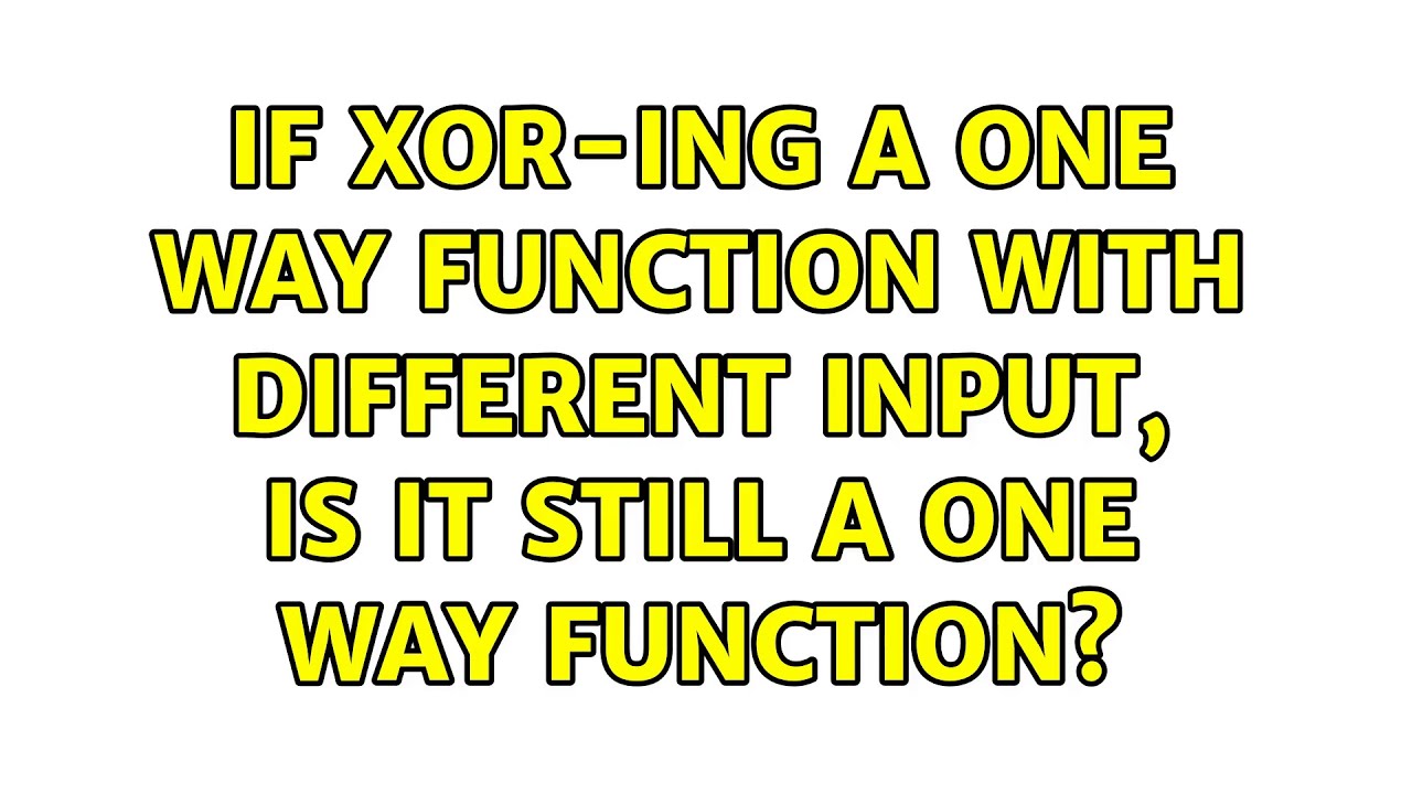 If xor-ing a one way function with different input, is it still a one ...