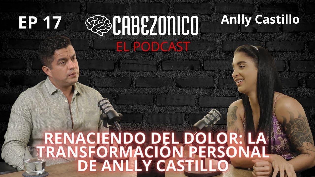 Ep. 17 - Renaciendo del Dolor: La Transformación Personal de Anlly ...
