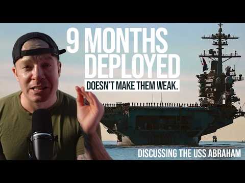 The USS Abraham Has Been Deployed for 9 Months, Why Are People Calling Them Weak?