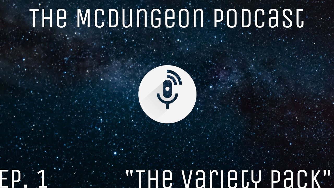 The McDungeon Podcast | "The Variety Pack" (Ep. 1) - YouTube