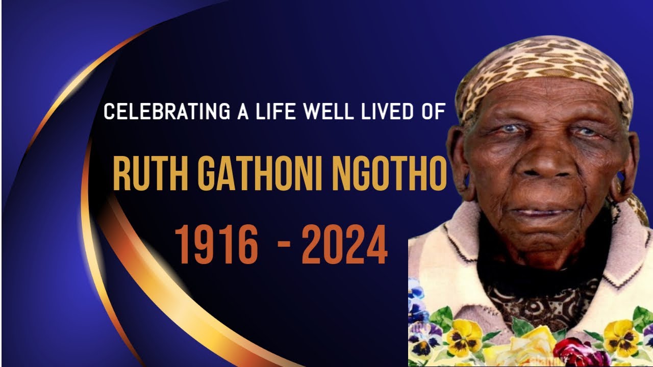 Celebrating a life well lived of Ruth Gathoni Ngotho 1916 _ 2024 - YouTube